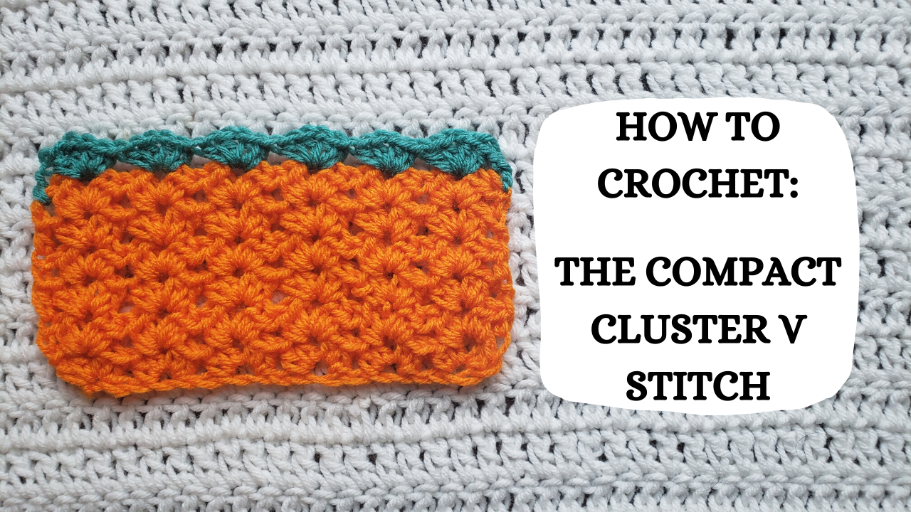 Crochet Video Tutorial - How To Crochet: The Compact Cluster V Stitch! – crochetmelovely