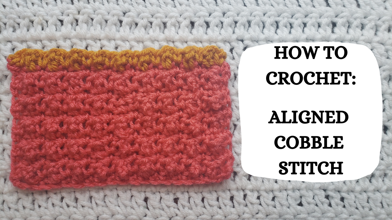 Crochet Video Tutorial - How To Crochet: Aligned Cobble Stitch ...