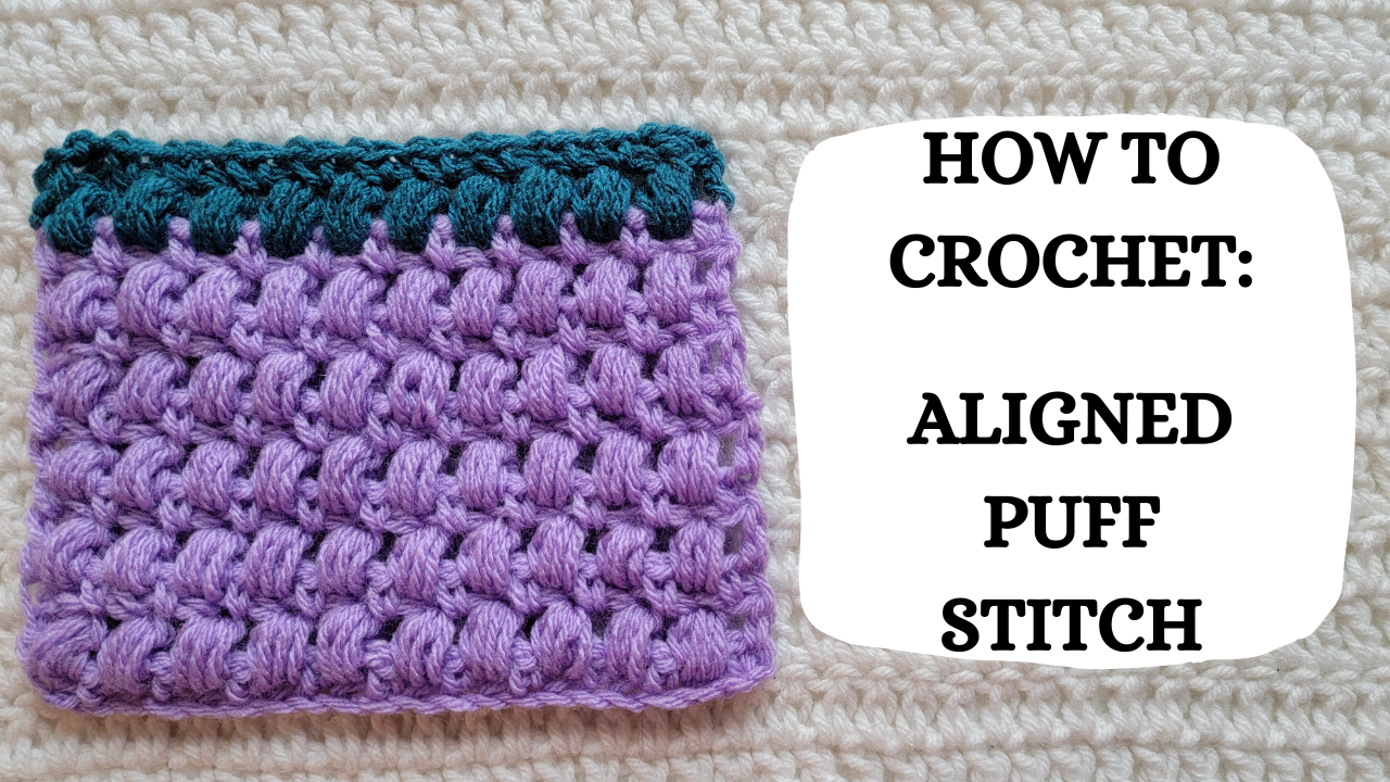 Photo Tutorial – How To Crochet: Aligned Puff Stitch! – crochetmelovely