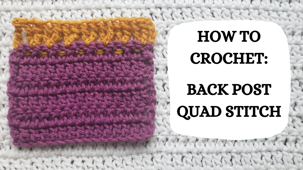Crochet Video Tutorial - How To Crochet: Back Post Quad Stitch ...