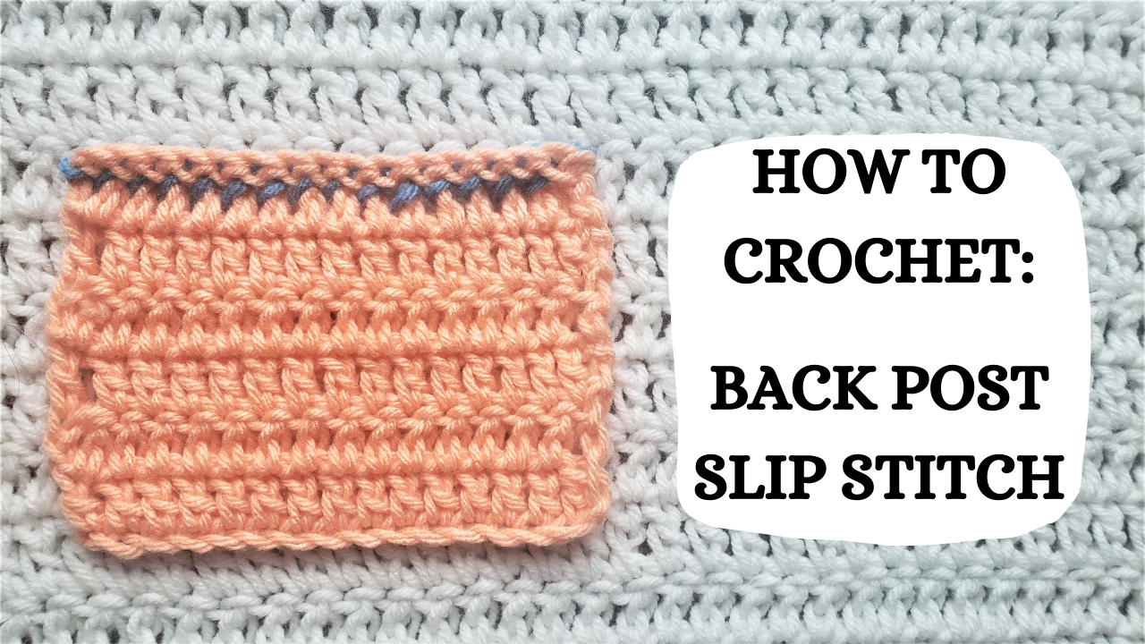 Crochet Video Tutorial - How To Crochet: Back Post Slip Stitch ...