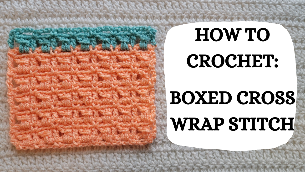 Crochet Video Tutorial -How To Crochet: Boxed Cross Wrap Stitch ...