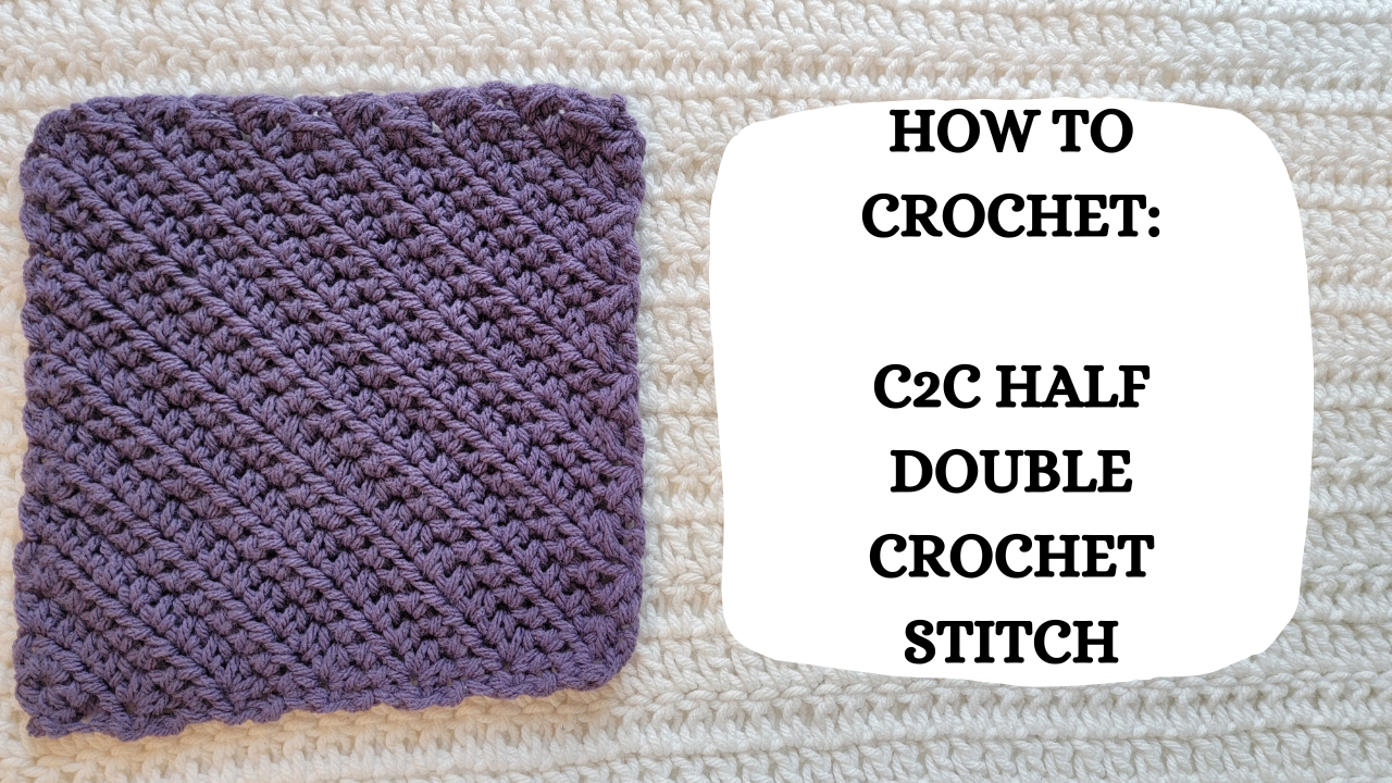 Photo Tutorial – How To Crochet: Corner To Corner Half Double Crochet ...