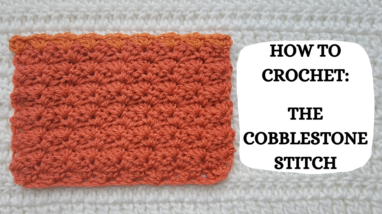Photo Tutorial – How To Crochet: The Cobblestone Stitch! – crochetmelovely