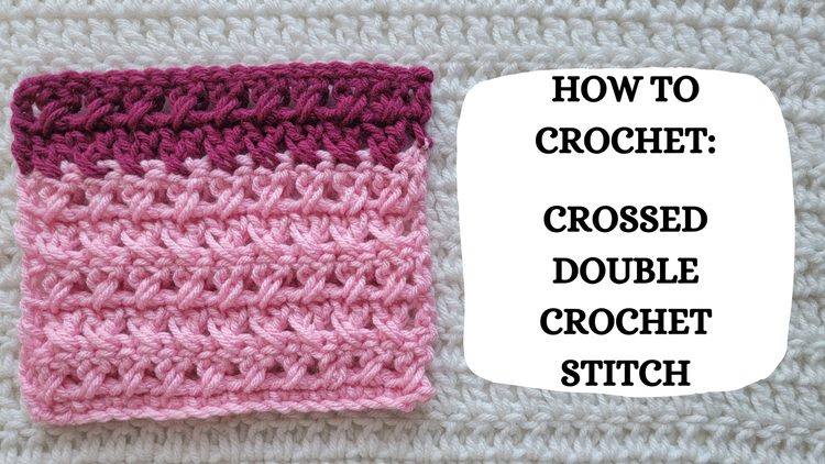 Crochet Video Tutorial - How To Crochet: Crossed Double Crochet Stitch – crochetmelovely