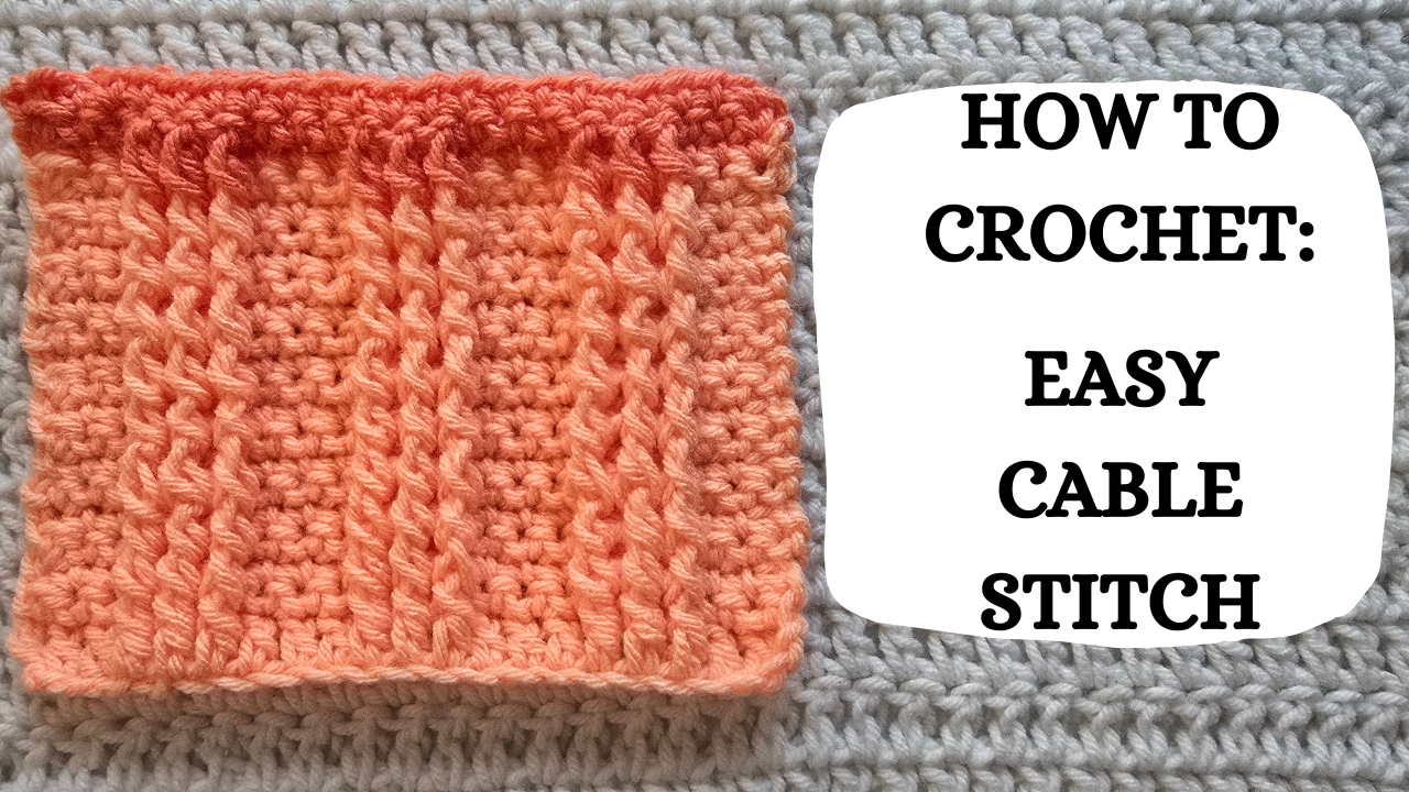 Crochet Video Tutorial - How To Crochet: Easy Cable Stitch ...