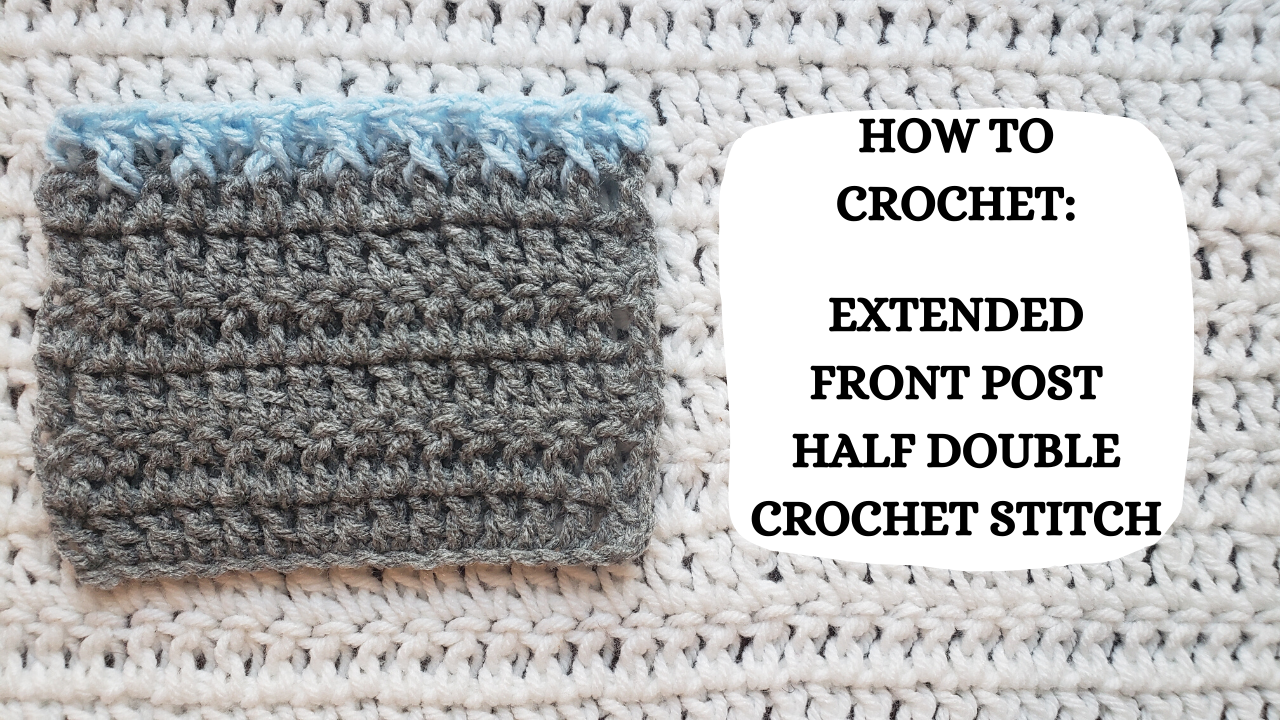 Crochet Video Tutorial - How To Crochet: Extended Front Post Half Doub ...