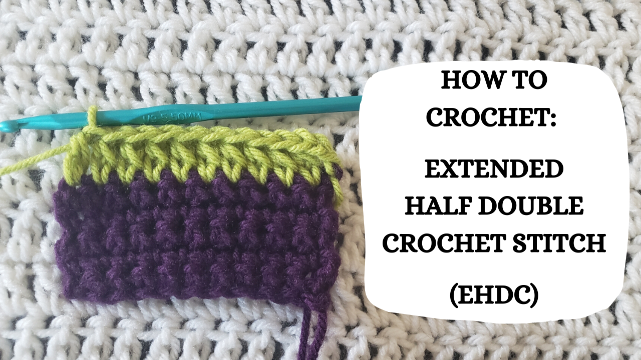 Crochet Video Tutorial - How To Crochet: Extended Half Double Crochet ...