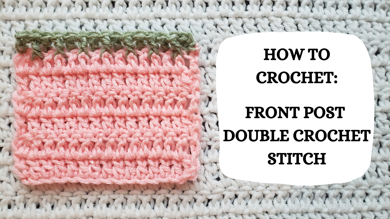 Photo Tutorial - How To Crochet: Front Post Double Crochet Stitch ...