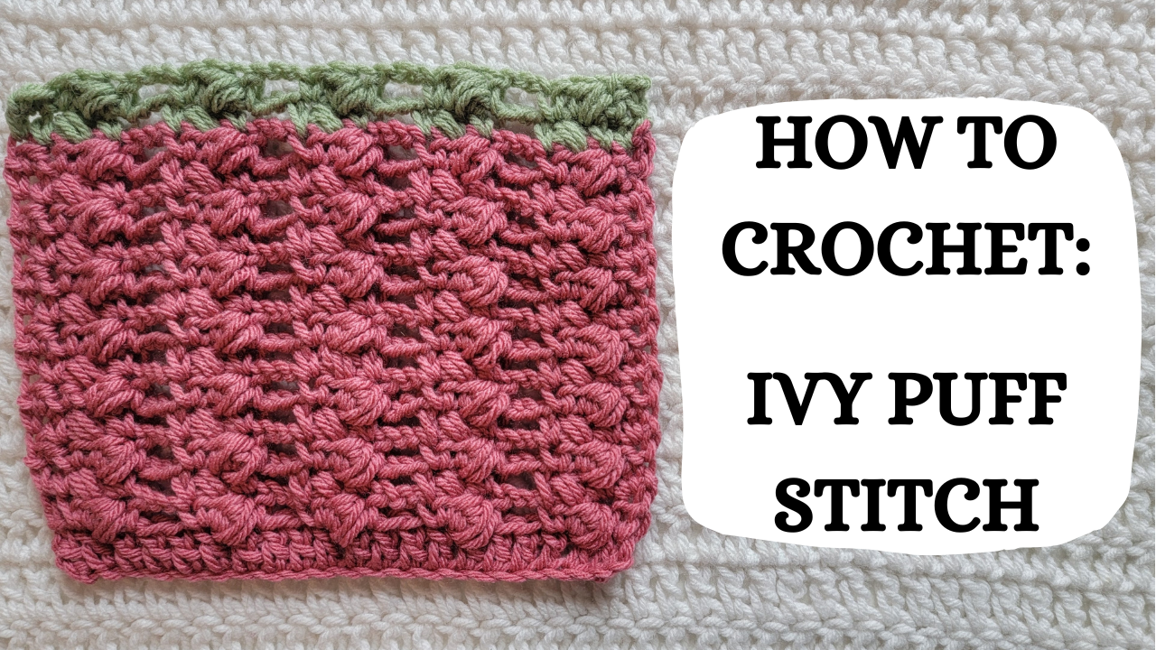 Photo Tutorial – How To Crochet: Ivy Puff Stitch! – crochetmelovely