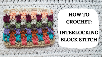 Crochet Video Tutorial - How To Crochet: Interlocking Block Stitch ...