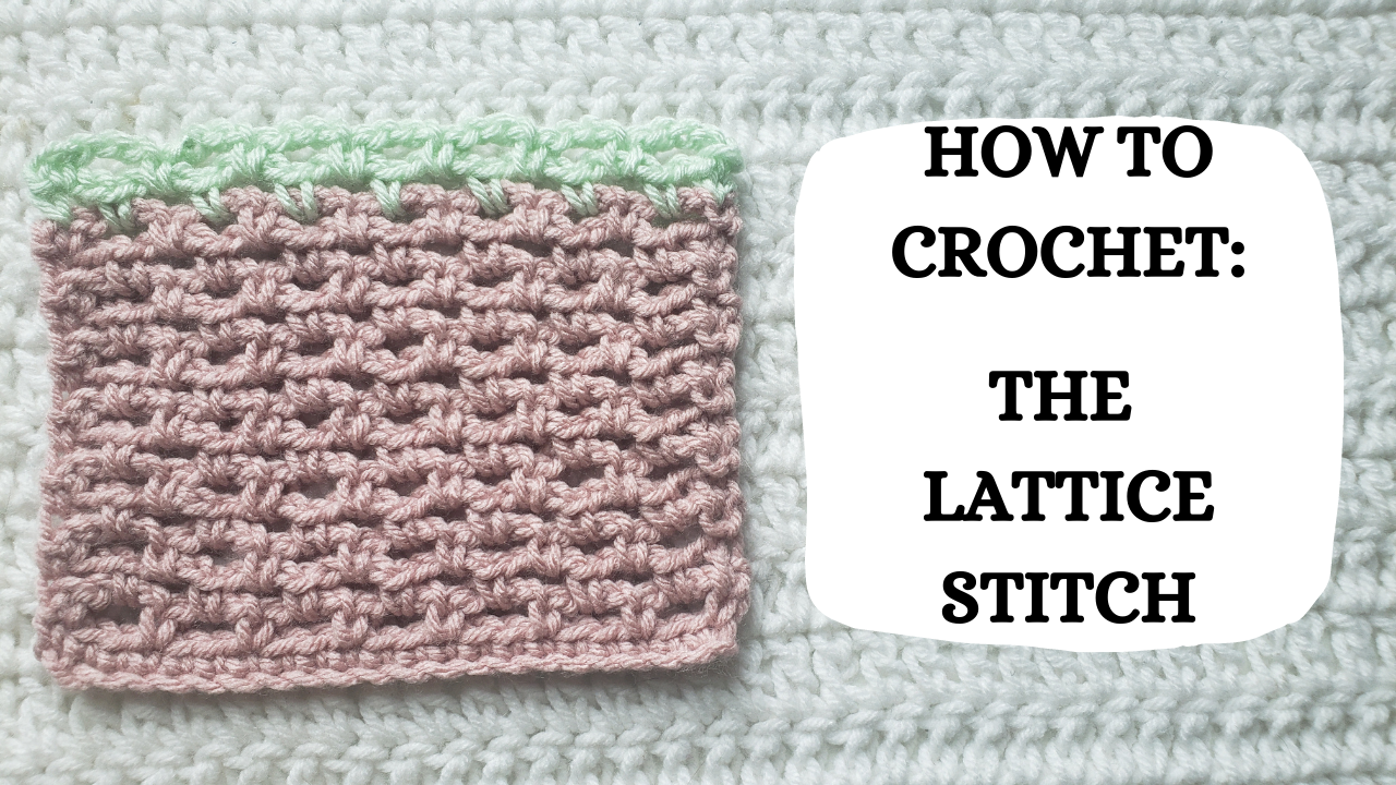 Crochet Video Tutorial - How To Crochet: The Lattice Stitch ...