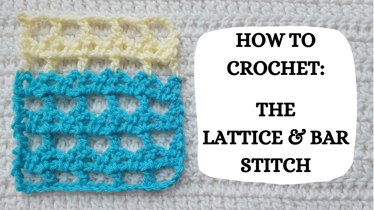 Photo Tutorial – How To Crochet: The Lattice & Bar Stitch ...