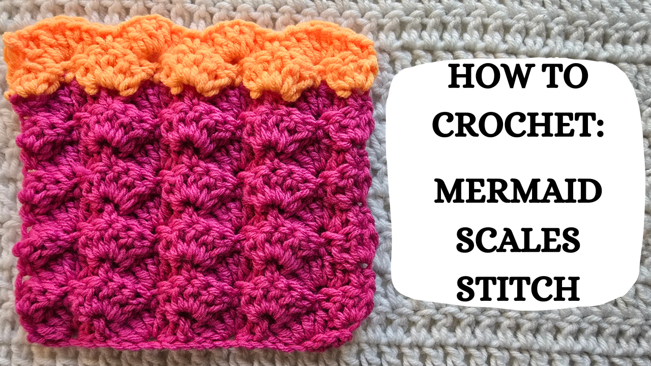 Crochet Video Tutorial - How To Crochet: Mermaid Scales Stitch ...