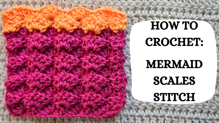 Crochet Video Tutorial - How To Crochet: Mermaid Scales Stitch ...