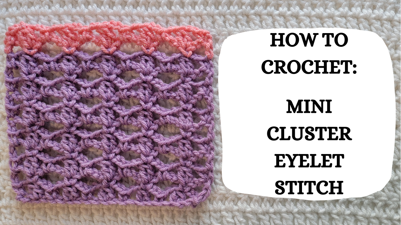 Photo Tutorial – How To Crochet: Mini Cluster Eyelet Stitch ...