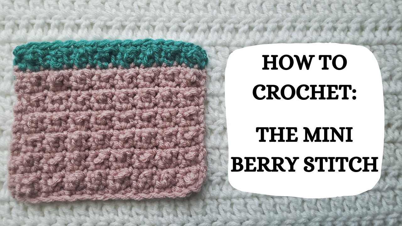 Crochet Video Tutorial - How To Crochet: The Mini Berry Stitch ...