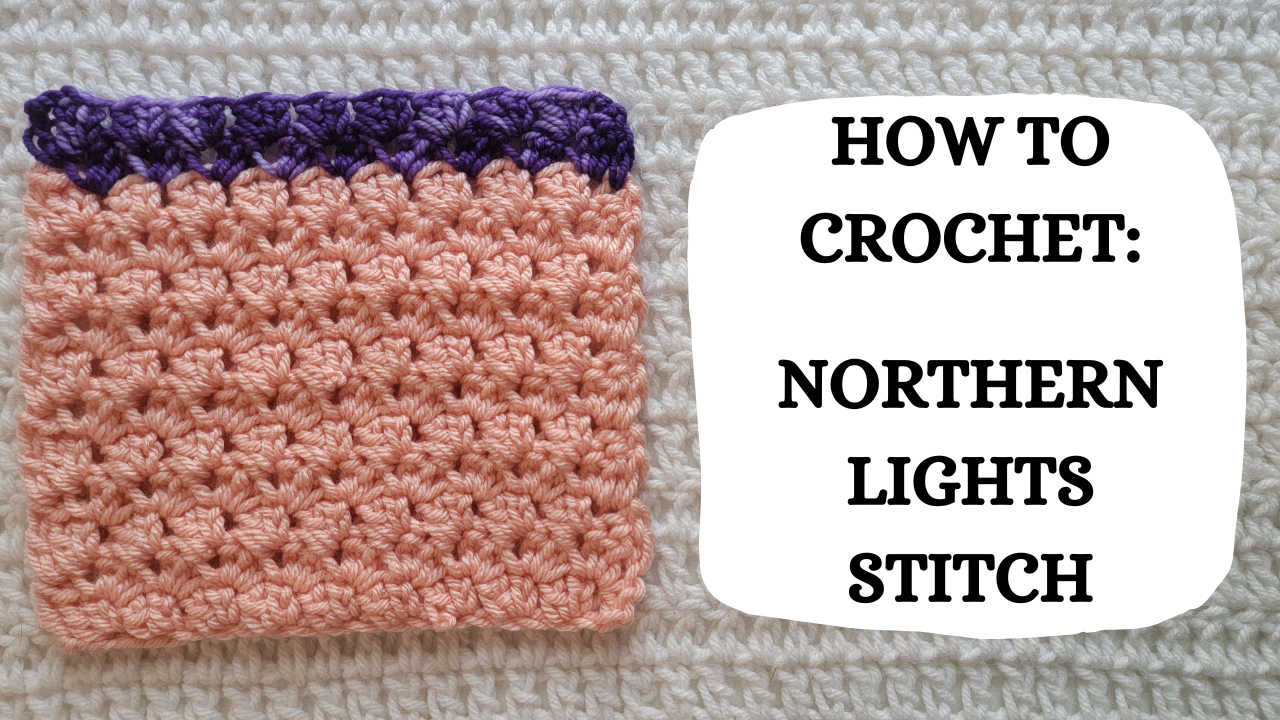 Crochet Video Tutorial - How To Crochet: Northern Lights Stitch ...