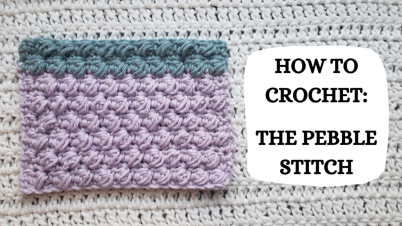 Crochet Video Tutorial - How To Crochet: The Pebble Stitch ...