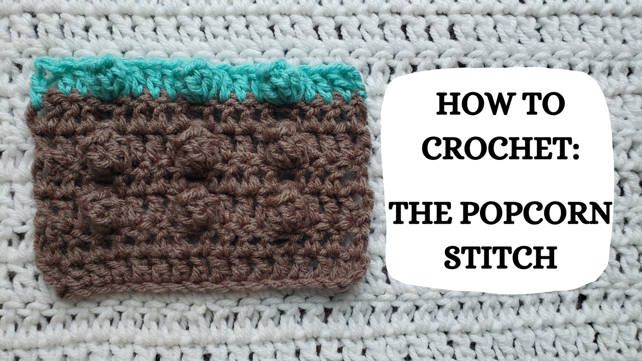 Photo Tutorial - How To Crochet: The Popcorn Stitch! – crochetmelovely