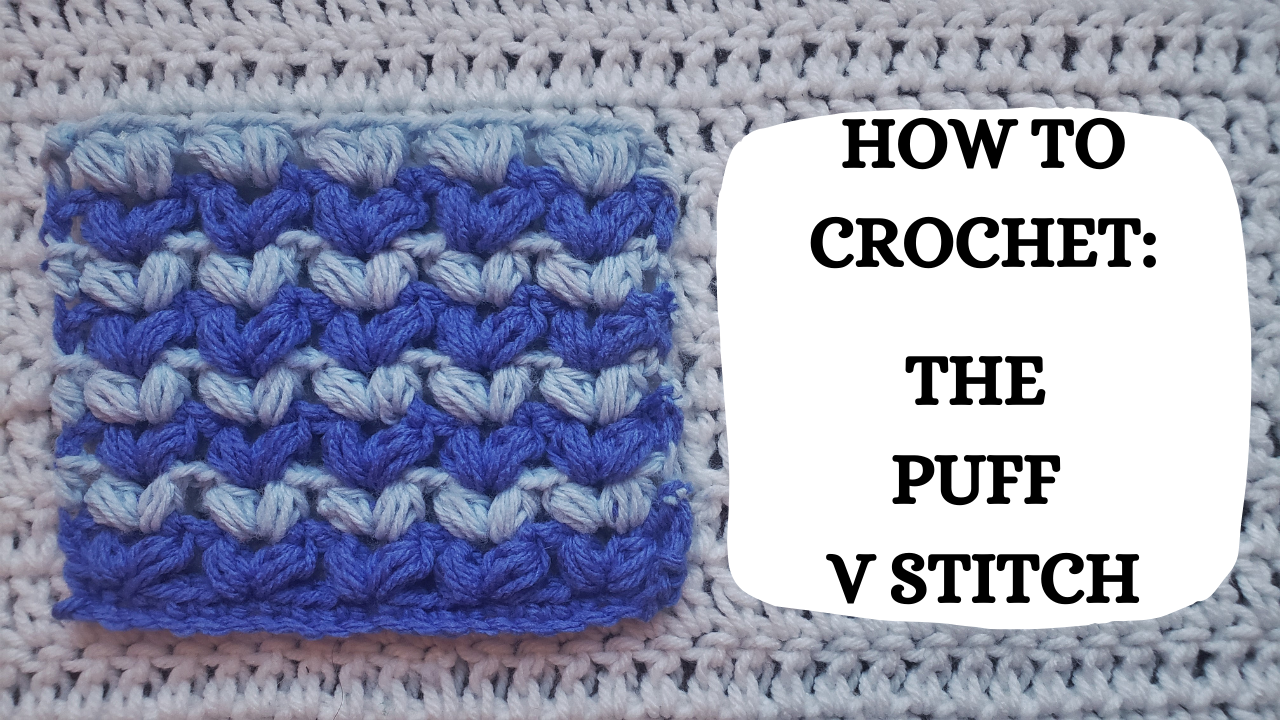 Crochet Video Tutorial - How To Crochet: The Puff V Stitch ...