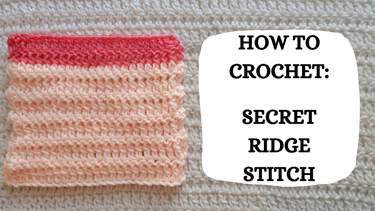 Crochet Video Tutorial - How To Crochet: Secret Ridge Stitch ...