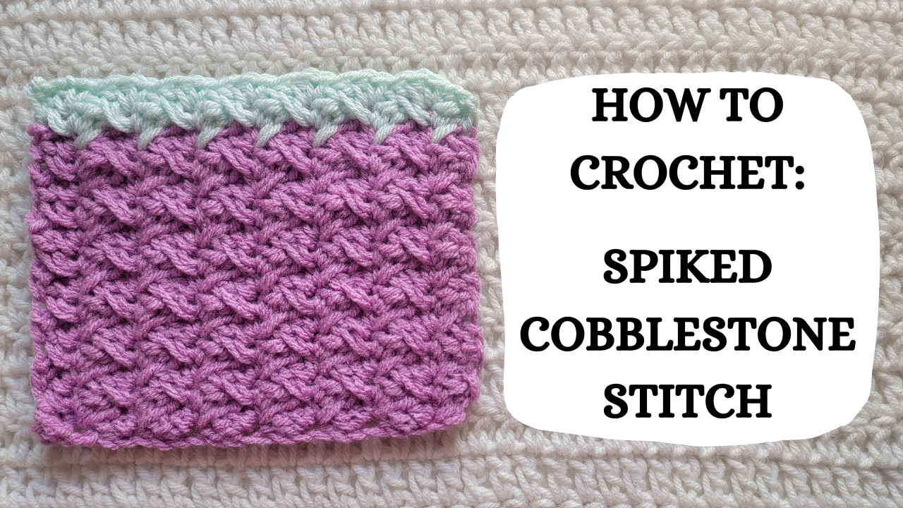 Photo Tutorial – How To Crochet: Spiked Cobblestone Stitch! – crochetmelovely