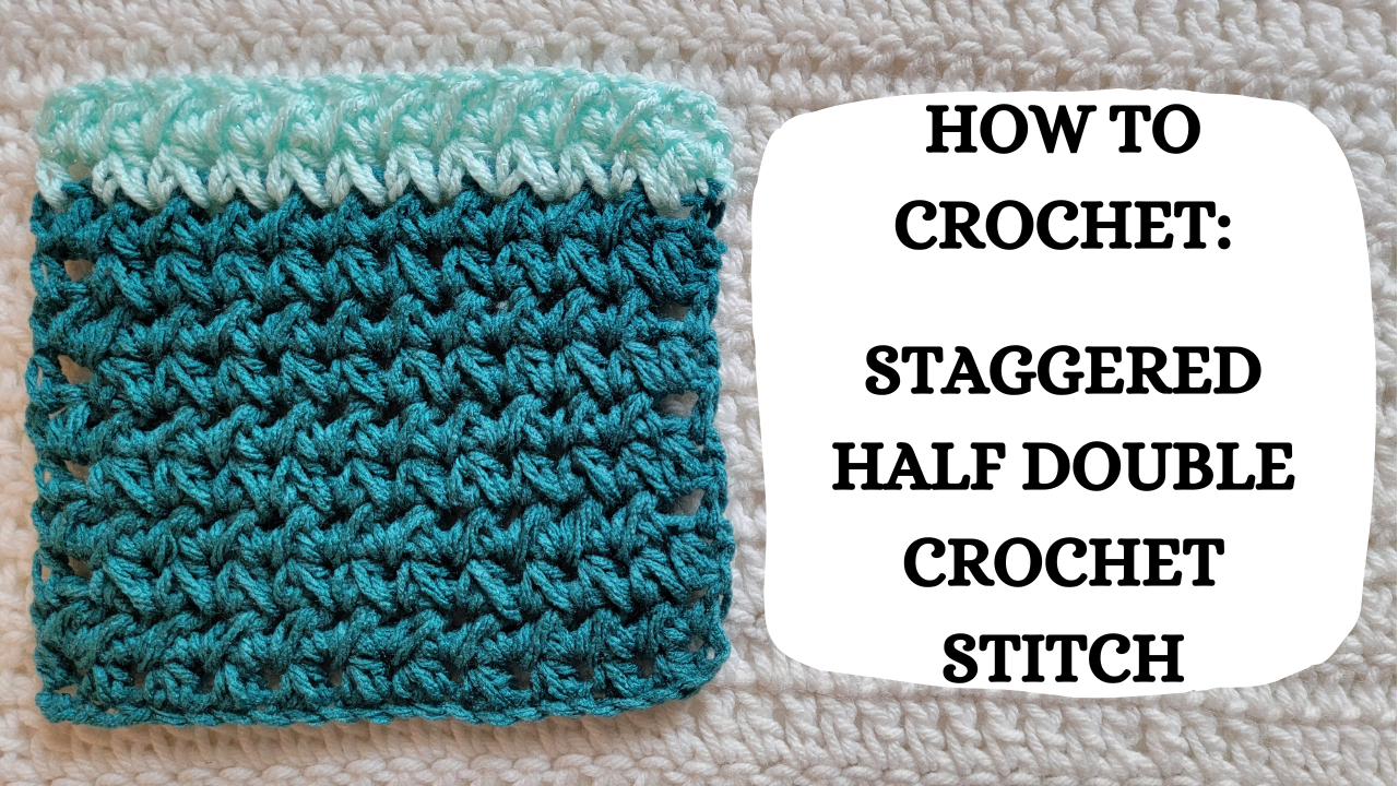 Photo Tutorial – How To Crochet: Staggered Half Double Crochet Stitch ...