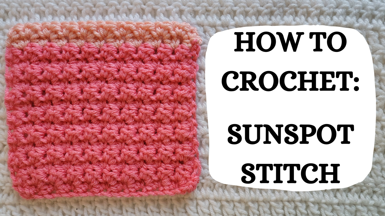 Photo Tutorial – How To Crochet: Sunspot Stitch! – crochetmelovely