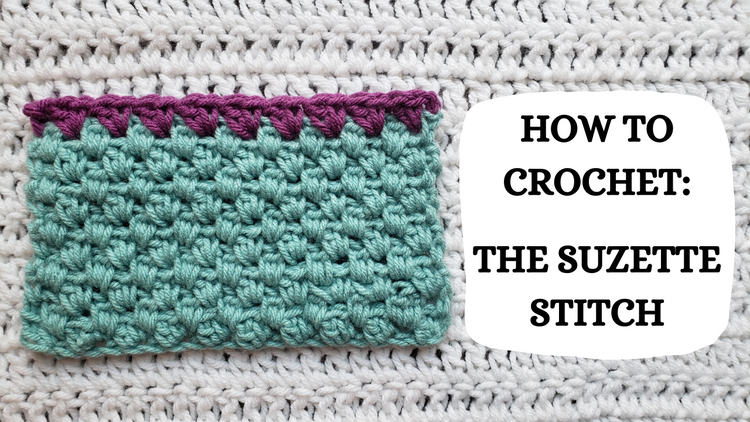 Crochet Video Tutorial - How To Crochet: The Suzette Stitch ...