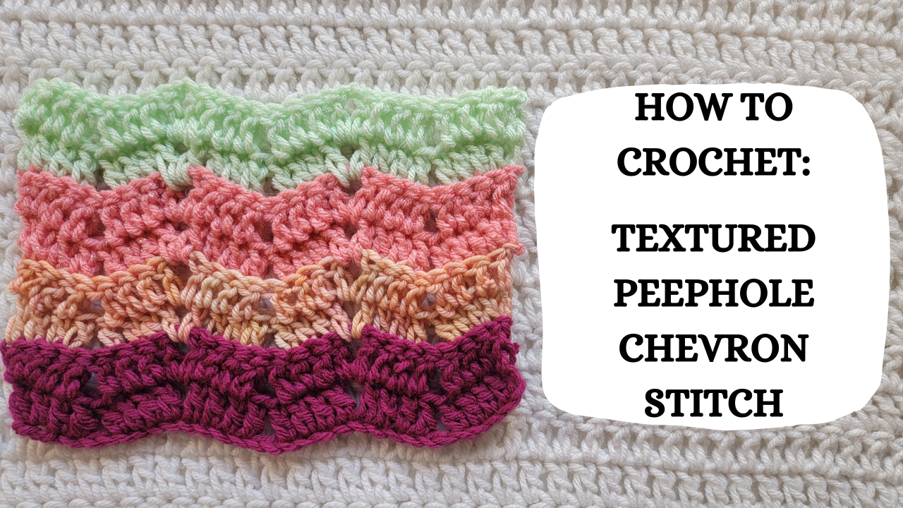 Crochet Video Tutorial - How To Crochet: Textured Peephole Chevron Sti ...