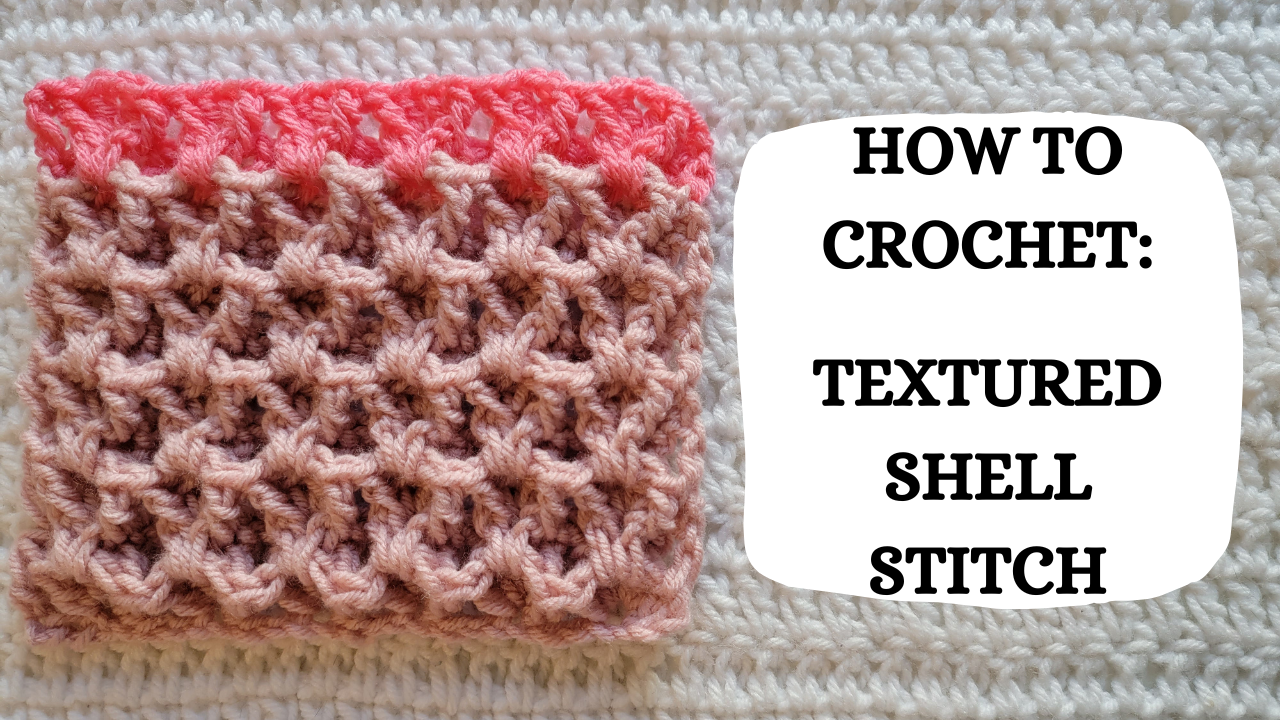 Crochet Video Tutorial - How To Crochet: Textured Shell Stitch ...