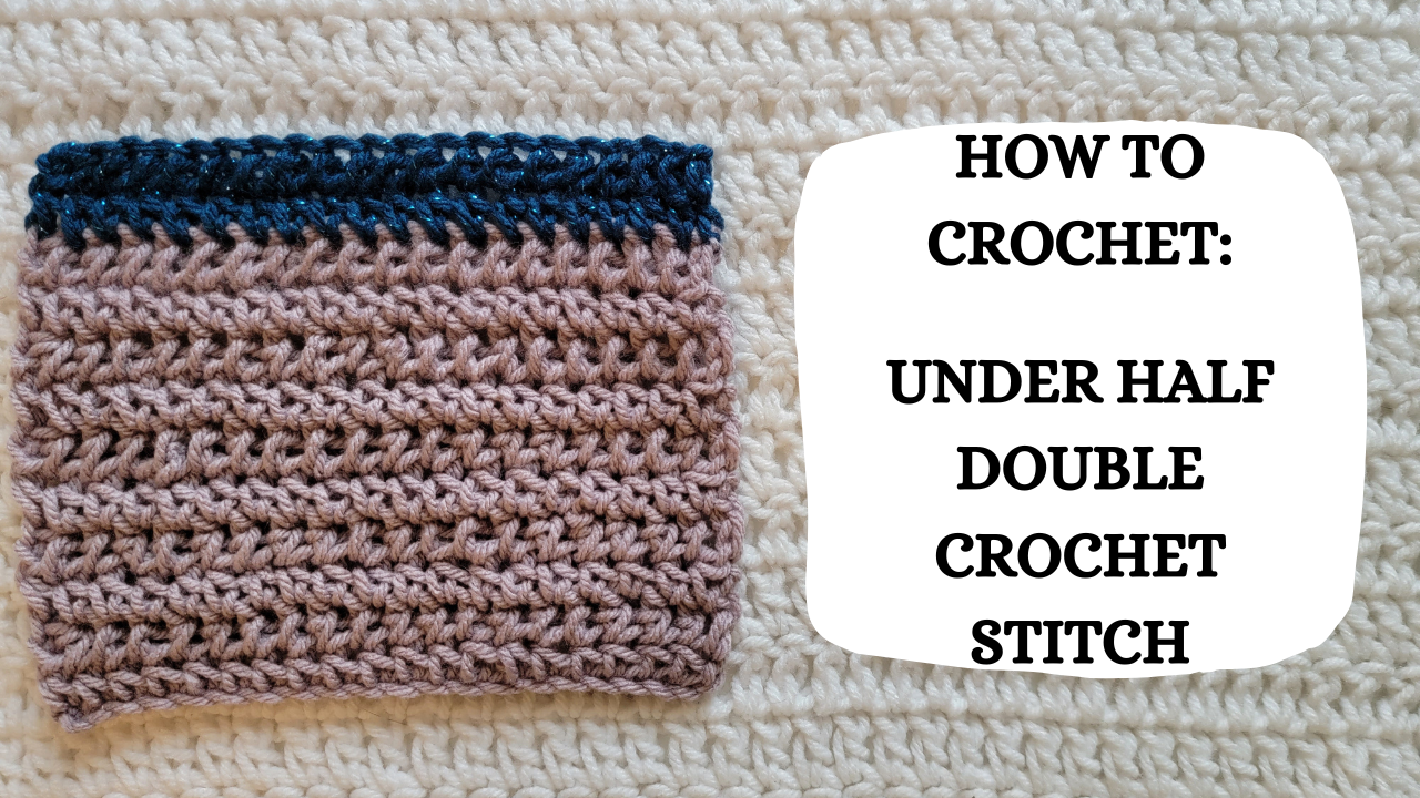 Crochet Video Tutorial - How To Crochet: Under Half Double Crochet Sti ...