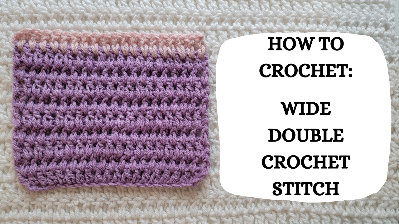 Crochet Video Tutorial - How To Crochet: Wide Double Crochet Stitch ...
